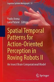Buy Spatial Temporal Patterns for Action-Oriented Perception in Roving Robots II: An Insect ...