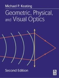 Buy Geometric, Physical, and Visual Optics, 2e book : Michael P ...