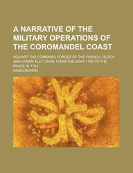 Buy A Narrative of the Military Operations of the Coromandel Coast ...