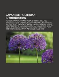 Buy Japanese Politician Introduction: Tetsu Katayama, Hayato Ikeda ...