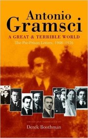 Buy Antonio Gramsci: A Great and Terrible World - The Pre-Prison ...