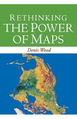 Buy Rethinking the Power of Maps book : Denis Wood , 1593853661 ...