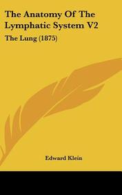 Buy The Anatomy of the Lymphatic System V2: The Lung (1875) book ...