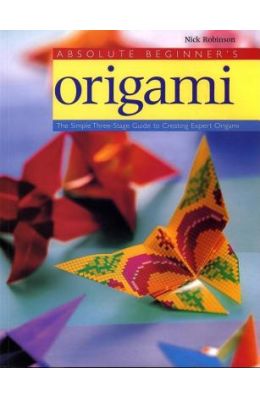 Buy Absolute Beginner's Origami: The Simple Three-Stage Guide to ...