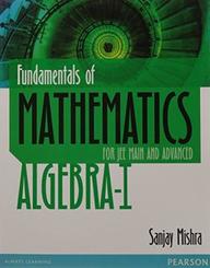 Buy Fundamentals Of Mathematics Algebra 1 For Jee Main & Advanced book ...
