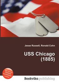 Buy USS Chicago (1885) book : Jesse Russell,Ronald Cohn , 5512043765 ...