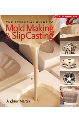 Buy The Essential Guide to Mold Making & Slip Casting book : Andrew ...