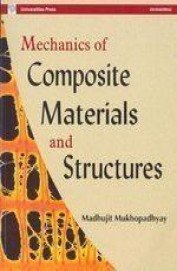Buy Mechanics Of Composite Materials & Structures book : Madhujit Mukhopadhyay , 8173714770 ...