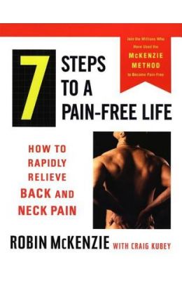 Buy 7 Steps to a Pain-Free Life: How to Rapidly Relieve Back and Neck ...