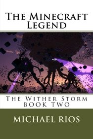 Buy The Minecraft Legend: The Wither Storm book : Michael Rios ...