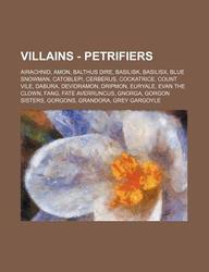 Buy Villains - Petrifiers: Airachnid, Amon, Balthus Dire, Basilisk ...