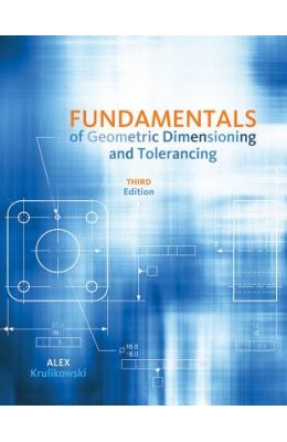 Buy Fundamentals of Geometric Dimensioning and Tolerancing book : Alex Krulikowski , 1111129827 ...
