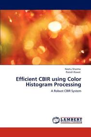 Buy Efficient Cbir Using Color Histogram Processing book : Neetu Sharma,Paresh Rawat ...