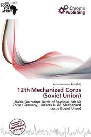 Buy 12th Mechanized Corps (Soviet Union) book : Adam Cornelius Bert ...