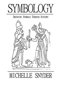 Buy Symbology: Decoding Symbols through History: A Thesis book ...