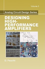 Buy Designing High Performance Amplifiers: Volume 3, Analog Circuit Design Series book : D ...