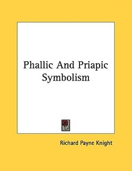 Buy Phallic and Priapic Symbolism book : Richard Payne Knight ...