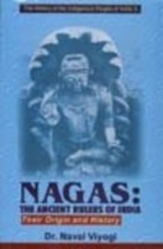 Buy Nagas: The Ancient Rulers Of India (Their Origin And History) The ...
