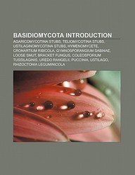 Buy Basidiomycota Introduction: Agaricomycotina Stubs, Teliomycotina ...