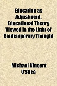 Buy Education as Adjustment, Educational Theory Viewed in the Light of ...