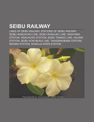 Buy Seibu Railway: Lines of Seibu Railway, Stations of Seibu Railway ...