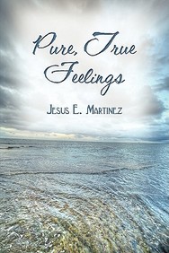 Buy Pure, True Feelings book : Jesus E. Martinez , 1606105922 ...