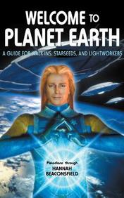 Buy Welcome to Planet Earth: A Guide for Walk-ins, Starseeds, and ...