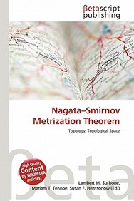 Buy Nagata-Smirnov Metrization Theorem book : Lambert M. Surhone,Mariam T. Tennoe,Susan F ...