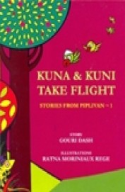 Buy Kuna & Kuni Take Flight Stories From Piplivan 1 book : Gouri Dash ...