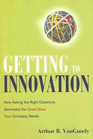 Buy Getting To Innovation: How Asking The Right Questions Generates The ...