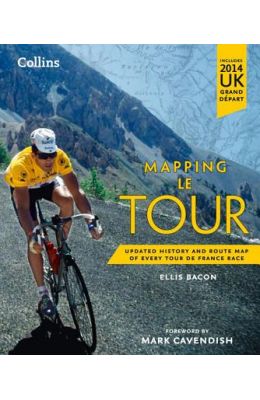 Buy Mapping Le Tour: Updated History and Route Map of Every Tour de ...