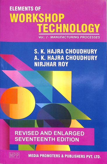Buy Elements Of Workshop Technology Vol 1 : Manufacturing Processes book : Sk Hajra Choudhury,Ak ...