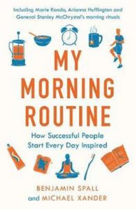 Buy My Morning Routine : How Successful People Start Every Day Inspired ...