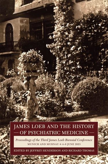 Buy James Loeb and the History of Psychiatric Medicine: Proceedings of ...
