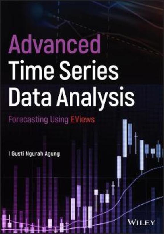 Buy Advanced Time Series Data Analysis Forecasting Using Eviews Book I Gusti Ngurah Agung
