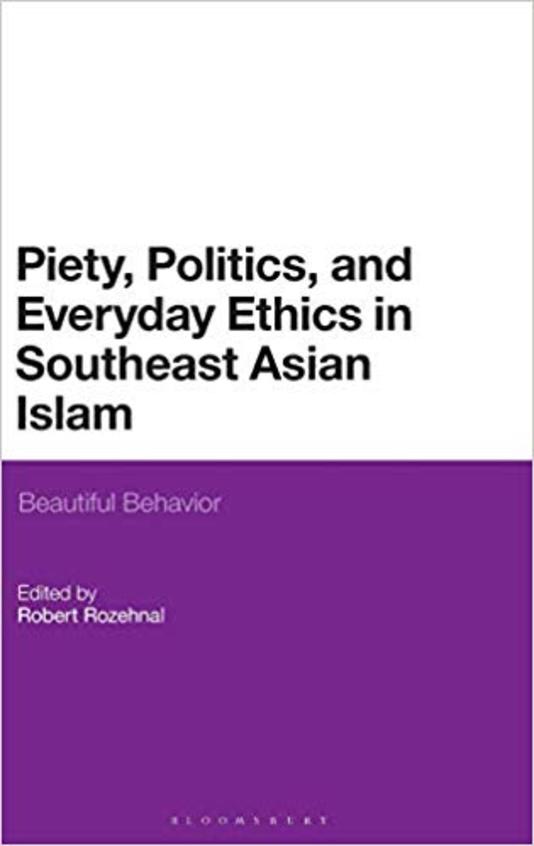 Buy Piety, Politics, and Everyday Ethics in Southeast Asian Islam book : Robert Rozehnal ...