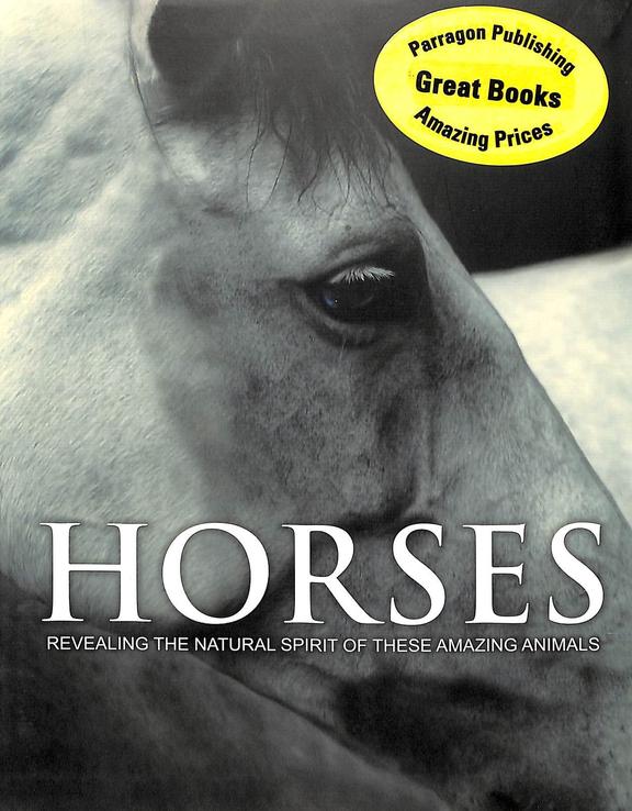 Buy Horses : Revealing The Natural Spirit Of These Amazing Animals book ...