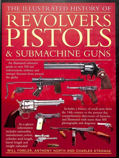 Buy Illustrated History Of Revolvers Pistols & Submachine Guns book ...