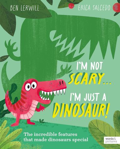 Buy Im Not Scary . . . Im Just a Dinosaur book : Ben Lerwill ...