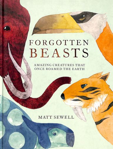 Buy Pavilion Childrens Books : Forgotten Beasts Amazing Creatures That ...