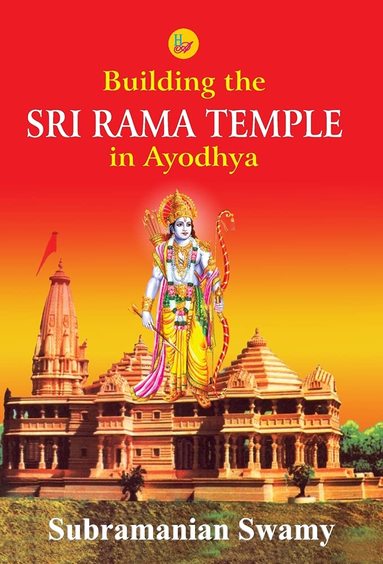 Buy Building The Sri Rama Temple In Ayodhya book : Subramanian Swamy ...