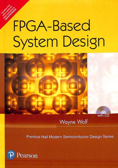 Buy Fpga Based System Design W/Cd book : Wayne Wolf , 8131724654 ... Buy Fpga Based System Design W/Cd book : Wayne Wolf , 8131724654 ...