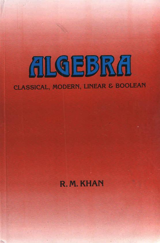 Buy Algebra Classical Modern Linear & Boolean book : Ratan Mohan Khan ...