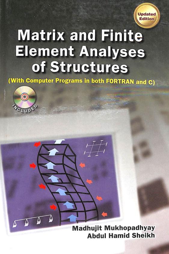 Buy Matrix & Finite Element Analyses Of Structures W/Cd book : Madhujit Mukhopadhyay,Abdul Hamid ...