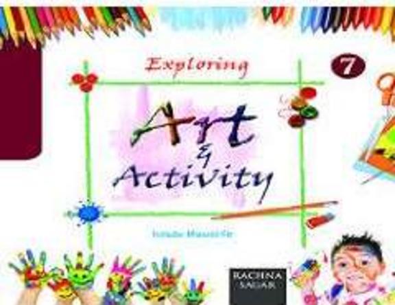 Buy Exploring Art & Activity Class 7 book : Nirupama Srivastava,Seema ...