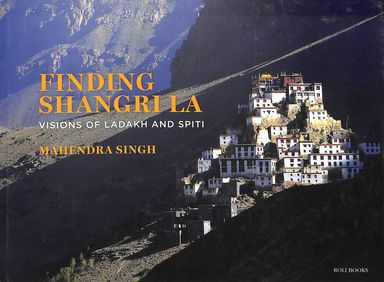 Buy Finding Shangri La : Visions Of Ladakh & Spiti book : Mahendra ...