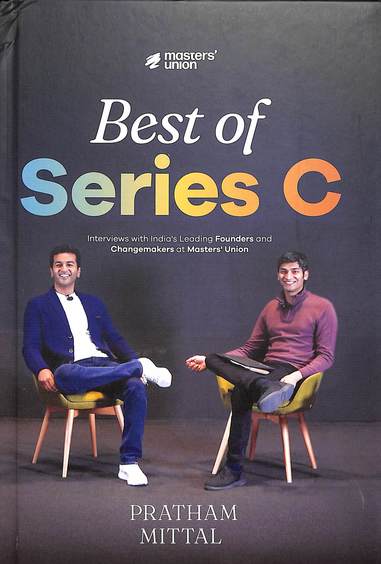 Buy Best Of Series C : Interviews With Indias Leading Founders ...