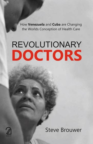 Buy Revolutionary Doctors: How Venezuela and Cuba Are Changing the ...