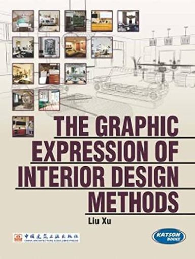 Buy The Graphic Expression of Interior Design Methods book : Liu Xu ...