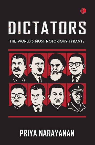 Buy Dictators : The Worlds Most Notorious Tyrants book : Priya ...